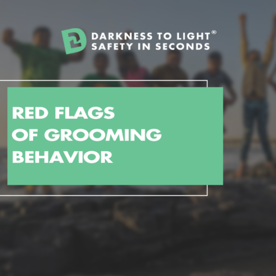 Red Flags and Grooming Behavior - Darkness to Light